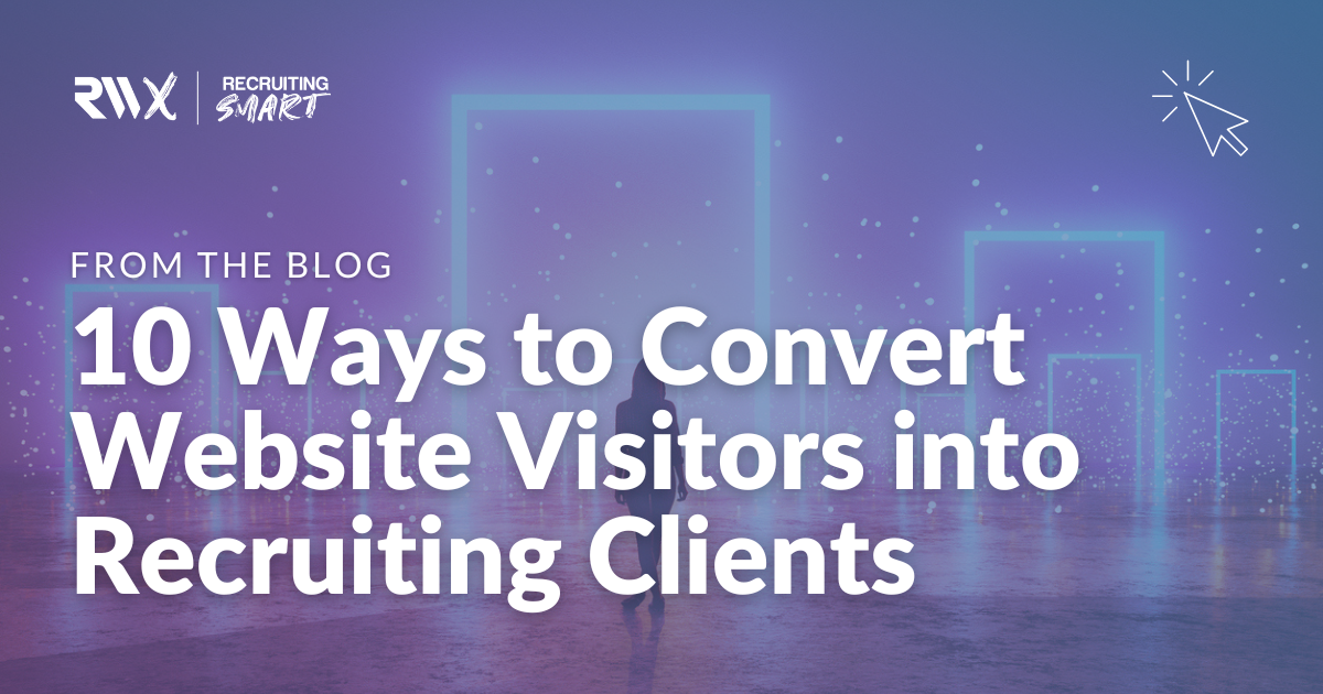 10 Ways to Convert Website Visitors into Recruiting Clients ...