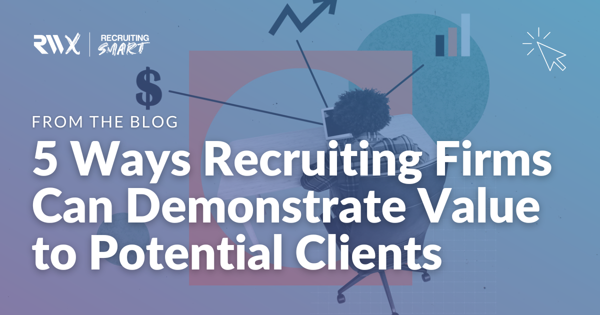 5 Ways Recruiting Firms Can Demonstrate Value | Recruiters Websites
