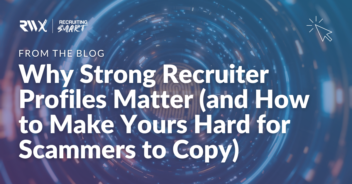 Why strong recruiter profiles matter (and how to make yours hard for ...