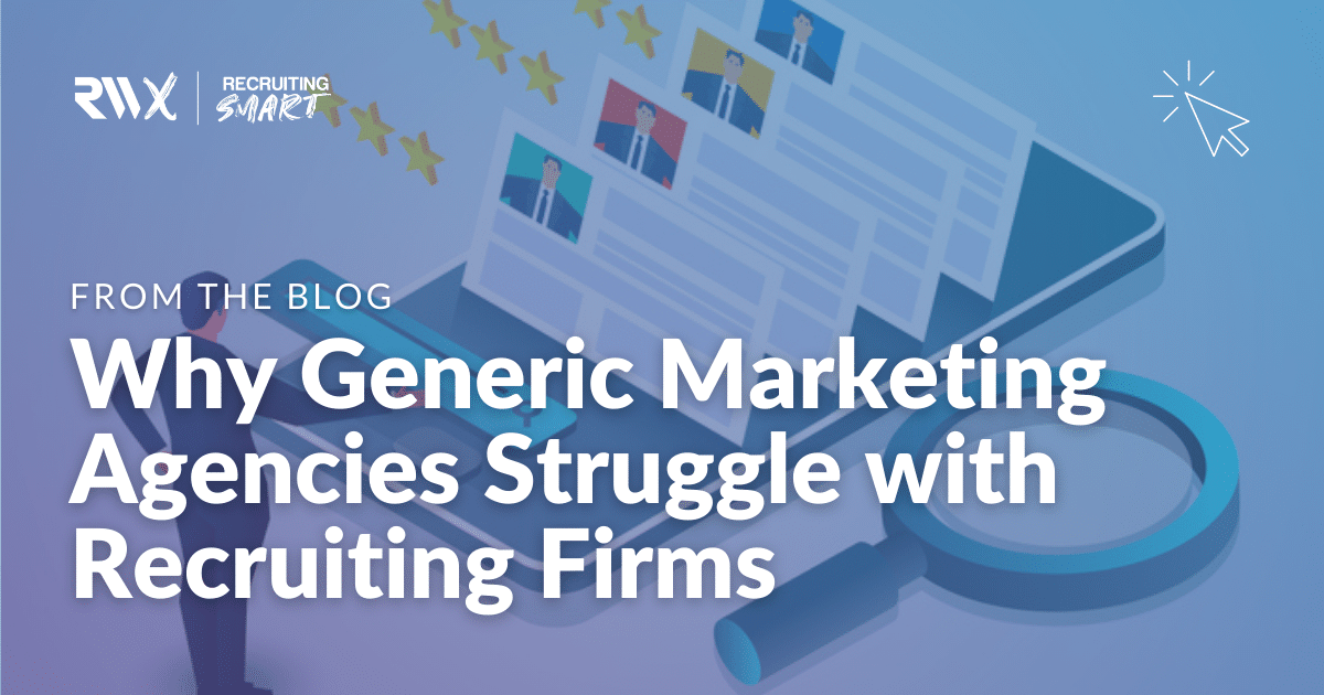 Why Generic Marketing Agencies Struggle with Recruiting Firms ...